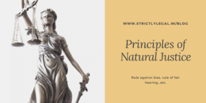 Principles of Natural Justice with case laws - StrictlyLegal