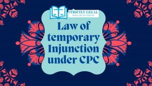 Law of temporary Injunction under CPC - StrictlyLegal