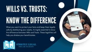 Wills vs. Trusts: Know the Difference - StrictlyLegal