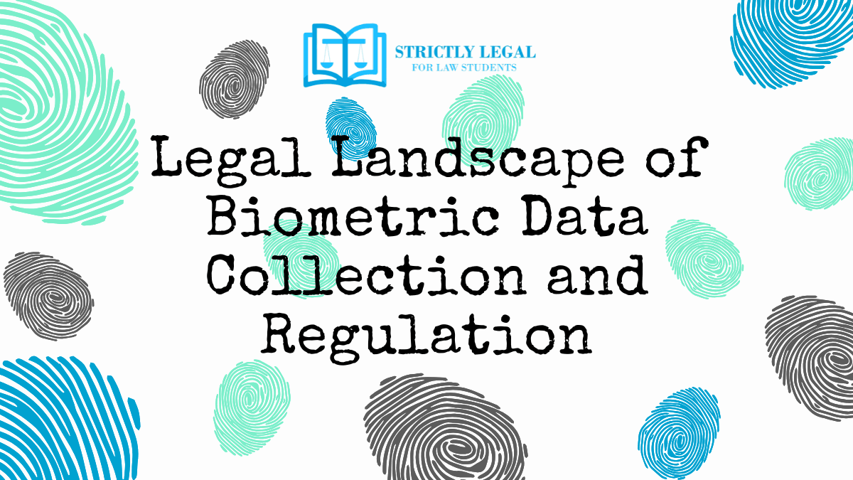 Unlocking Privacy The Legal Landscape Of Biometric Data Collection And Regulation Strictlylegal